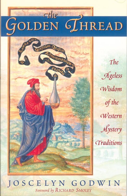 The Golden Thread: The Ageless Wisdom of the Western Mystery Traditions ...