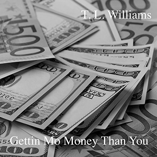 Play Gettin Mo Money Than You by T. L. Williams on Amazon Music