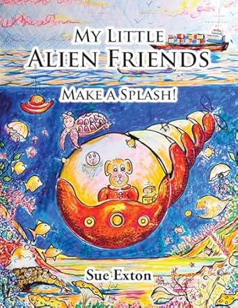 My Little Alien Friends: Make a Splash!: Amazon.co.uk: Exton, Sue ...
