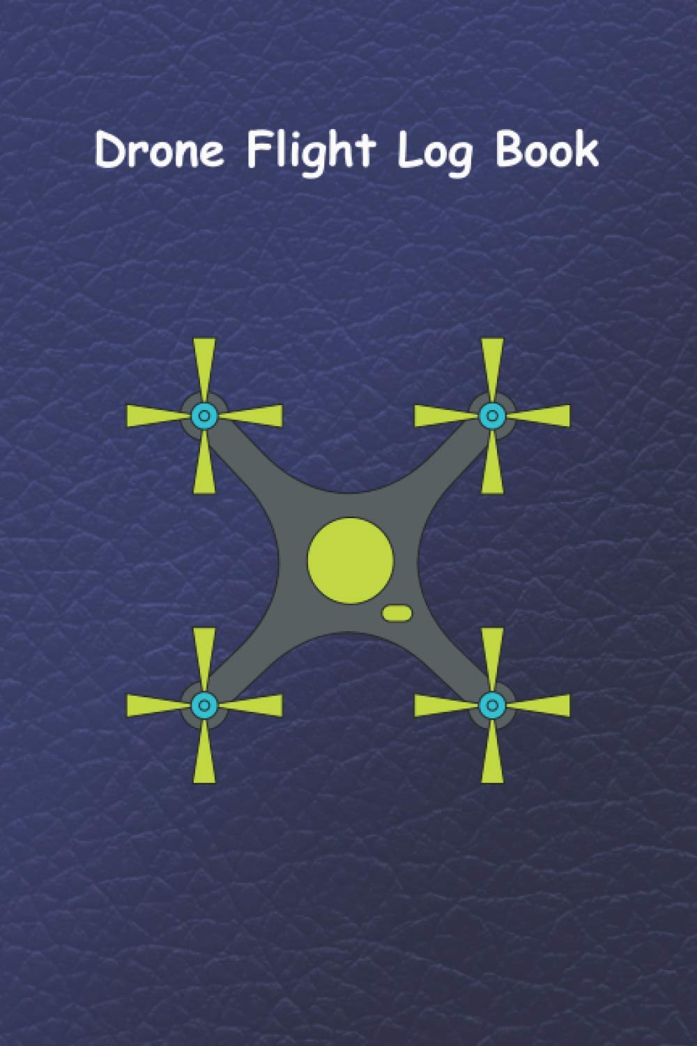 Buy Drone Flight Log Book: For Drone Operator Perfect Use As Drone ...