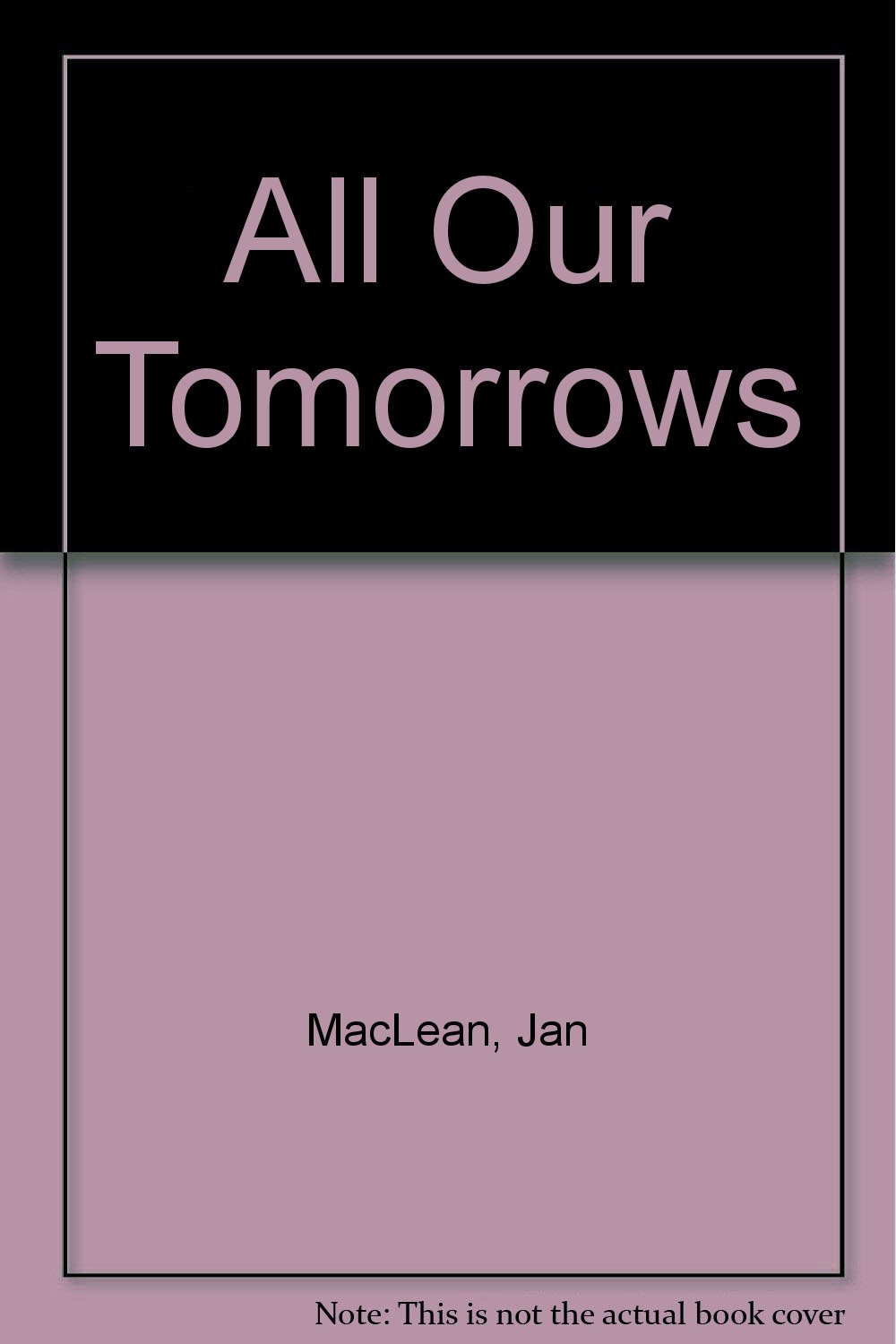 All Our Tomorrows: MacLean, Jan: 9780263101171: Amazon.com: Books