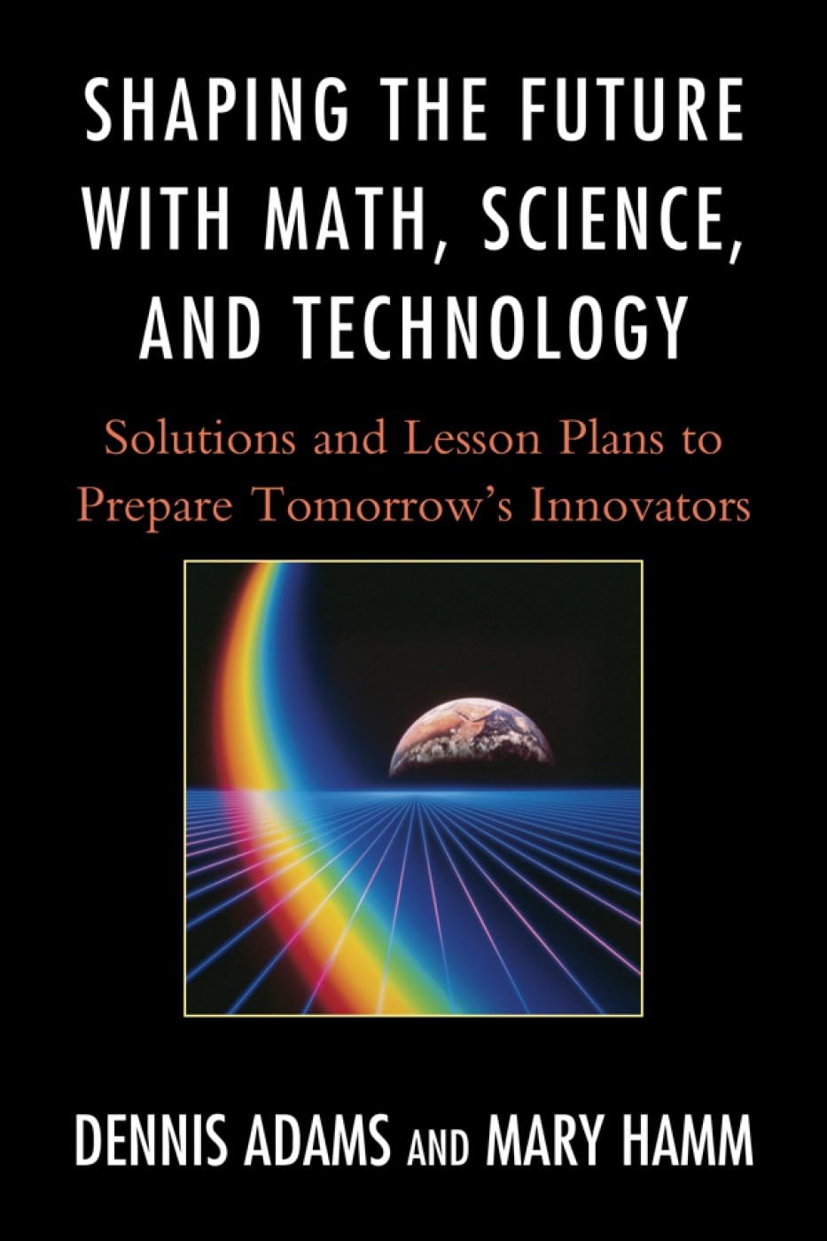 Shaping the Future with Math, Science, and Technology: Solutions and ...