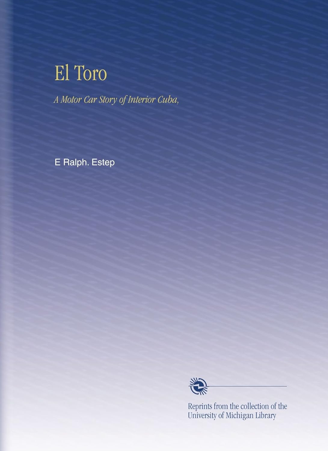 Amazon.com: El Toro: A Motor Car Story of Interior Cuba, (Spanish ...