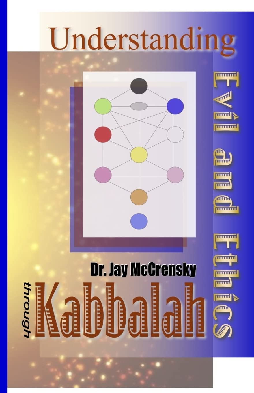 Understanding Evil and Ethics through Kabbalah: McCrensky Ph.D., Dr ...