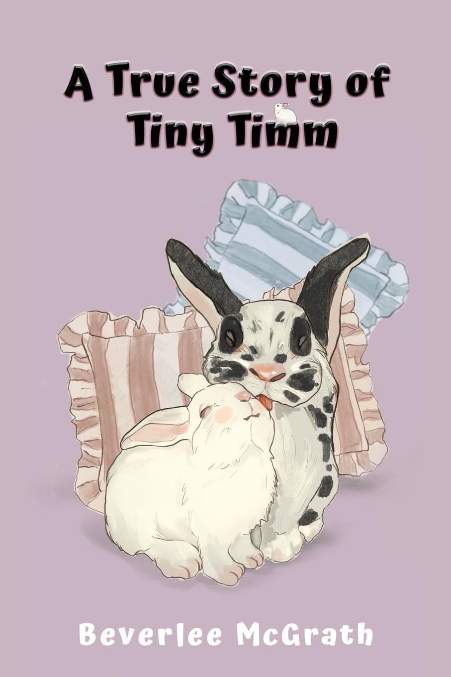 A True Story of Tiny Timm: Illustrated (3rd Edition): McGrath, Beverlee ...