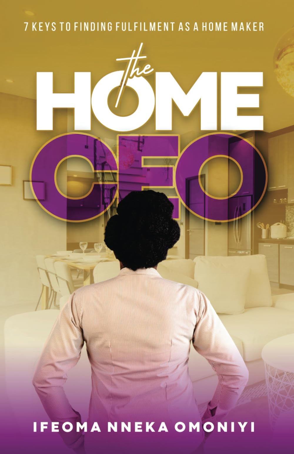 Amazon.com: THE HOME CEO: 7 Keys to Finding Fulfilment As a Homemaker ...