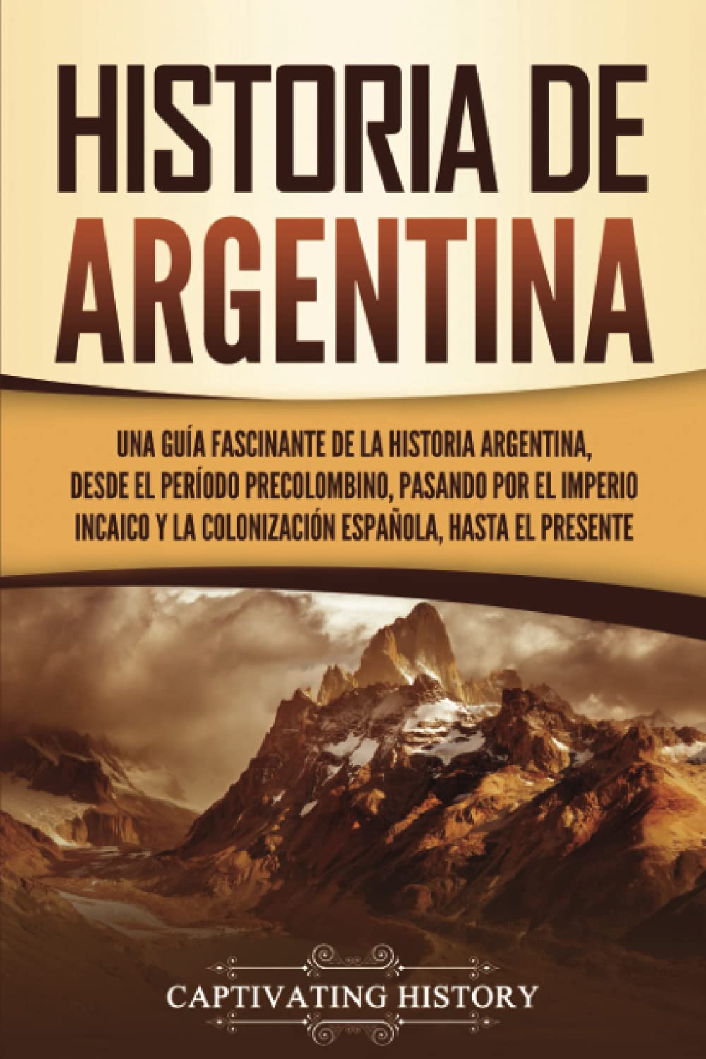 Historia de Argentina: Una guía fascinante de la historia argentina ...