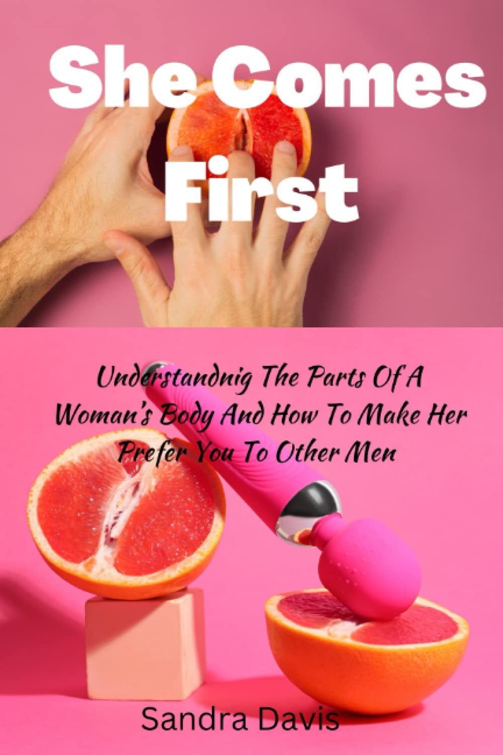 Snapklik.com : She Comes First: Understanding The Parts Of A Womans ...