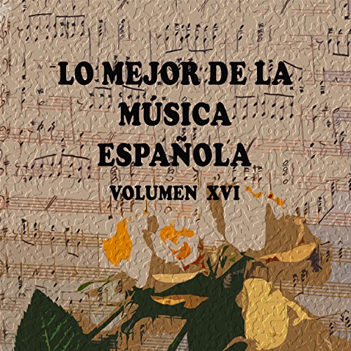 Play Lo Mejor de la Música Española Vol. XVI by VARIOUS ARTISTS on ...