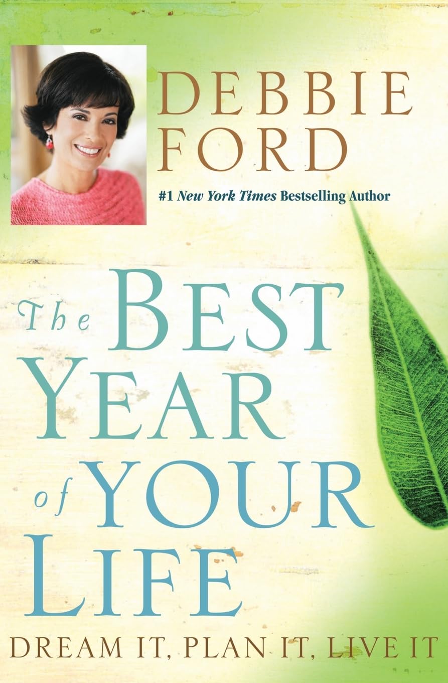 The Best Year of Your Life: Dream It, Plan It, Live It: Ford, Debbie ...
