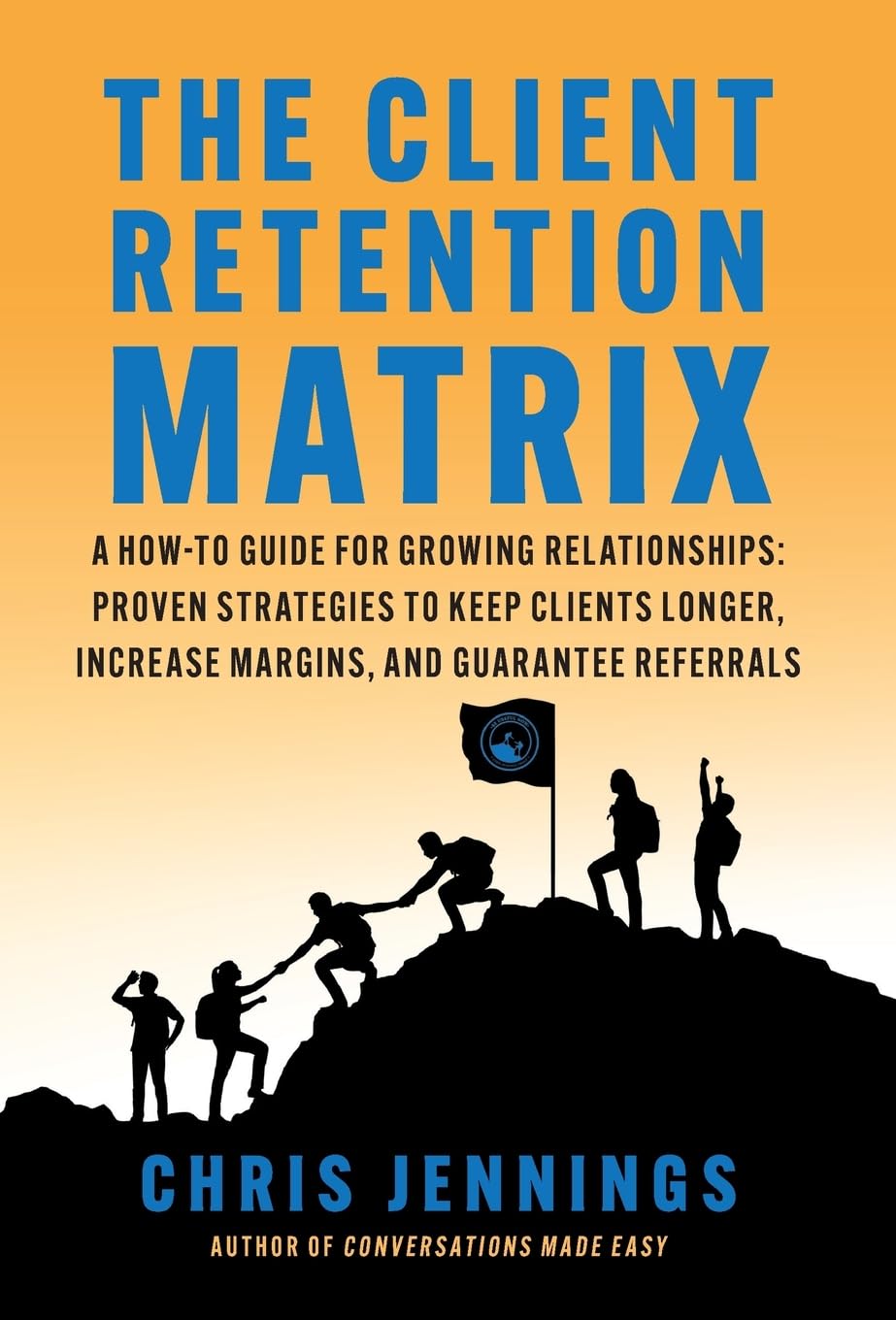 Amazon | The Client Retention Matrix: A How-To Guide for Growing ...