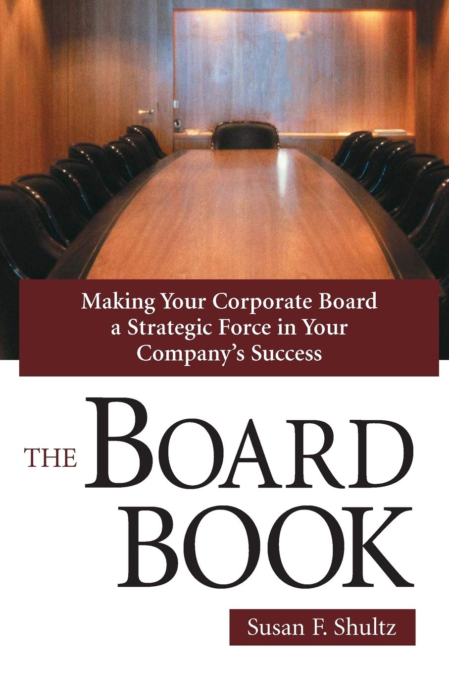 Snapklik.com : The Board Book: Making Your Corporate Board A Strategic ...