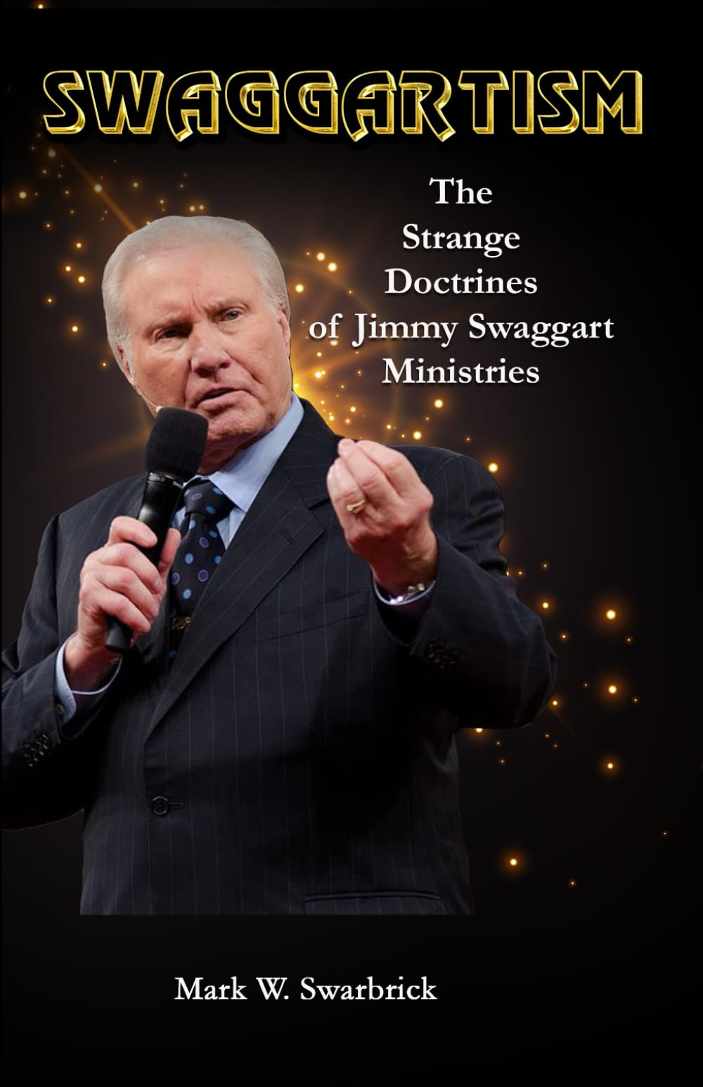 Amazon.com: Swaggartism: The Strange Doctrines of Jimmy Swaggart ...