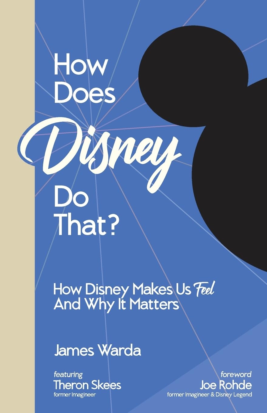 How Does Disney Do That?: How Disney Makes Us Feel and Why It Matters ...