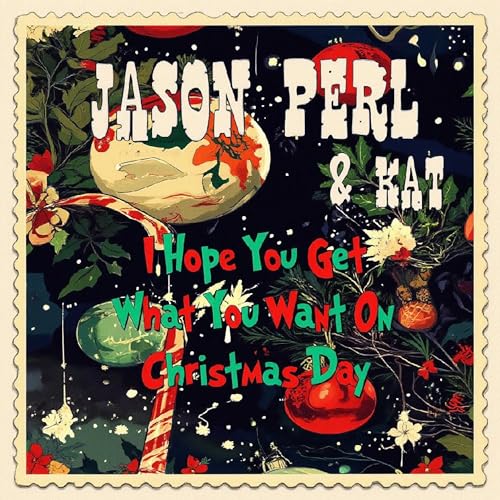 Play I Hope You Get What You Want On Christmas Day by Jason Perl feat ...