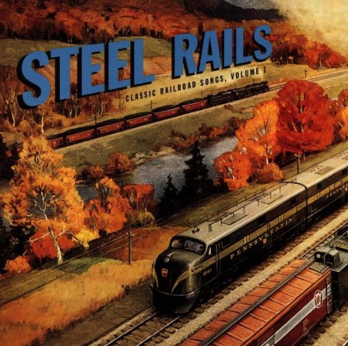Various Artists - Classic Railroad Songs, Vol. 1: Steel Rails - Amazon ...
