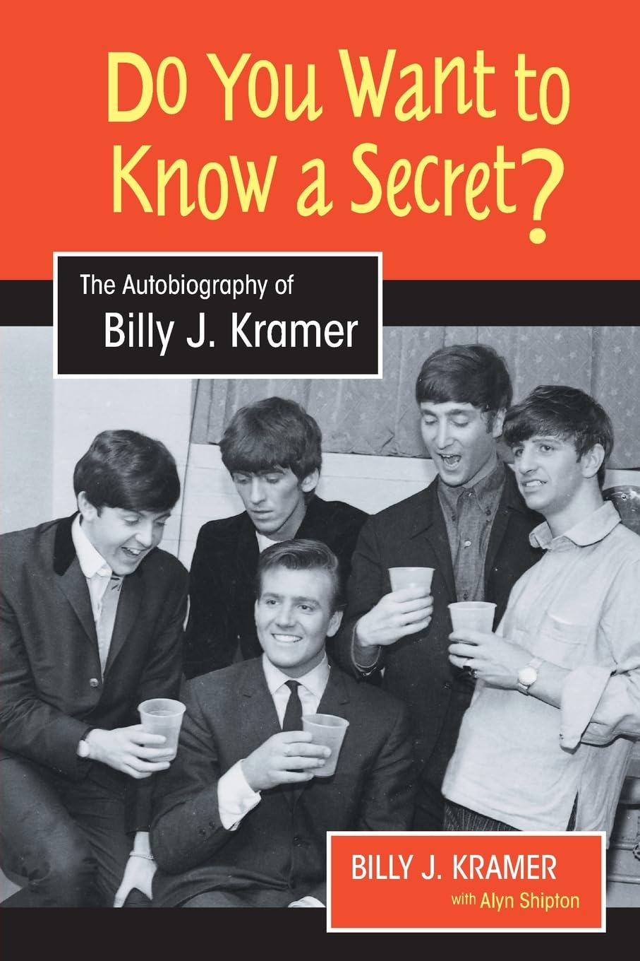 Do You Want to Know a Secret?: The Autobiography of Billy J. Kramer ...