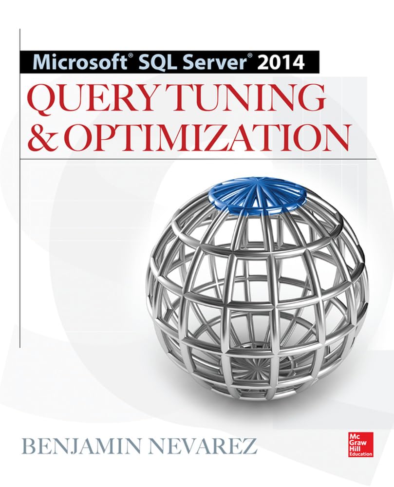Microsoft SQL Server 2014 Query Tuning & Optimization: Nevarez, Benjamin: 9780071829427: Amazon ...
