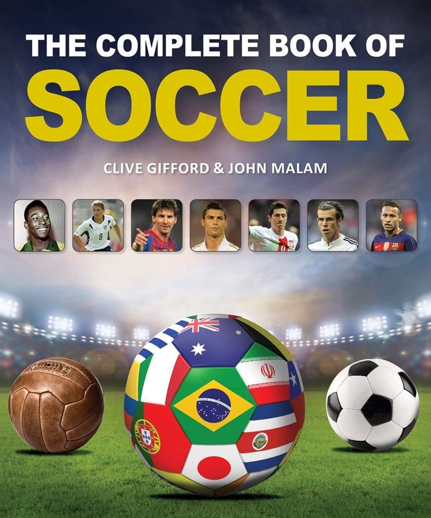 The Complete Book of Soccer: Gifford, Clive, Malam, John: 9781770857650 ...