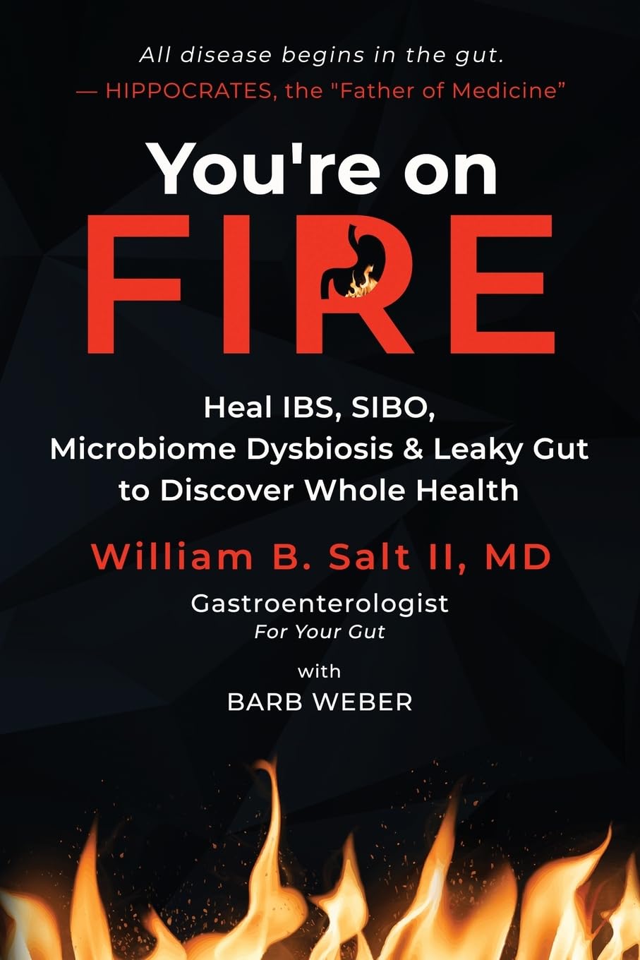 You're on FIRE: Heal IBS, SIBO, Microbiome Dysbiosis & Leaky Gut to ...