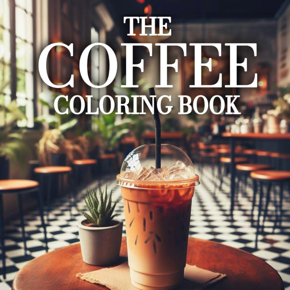 Amazon.com: The Coffee Coloring Book: An Adult Coloring Book Full of ...