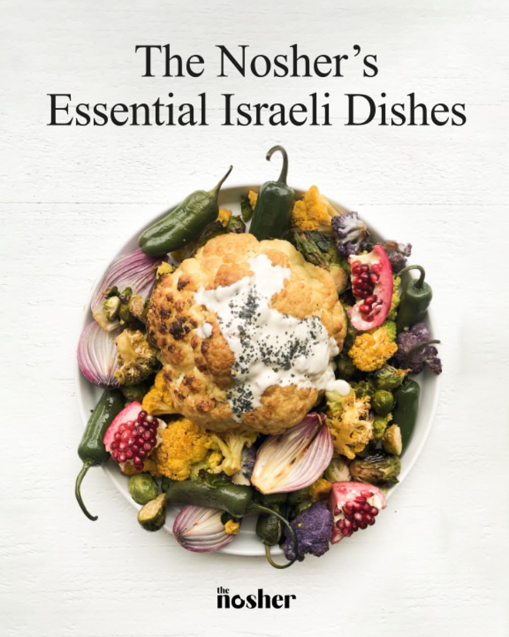 The Nosher’s Essential Israeli Dishes: The Nosher, Sarna, Shannon ...