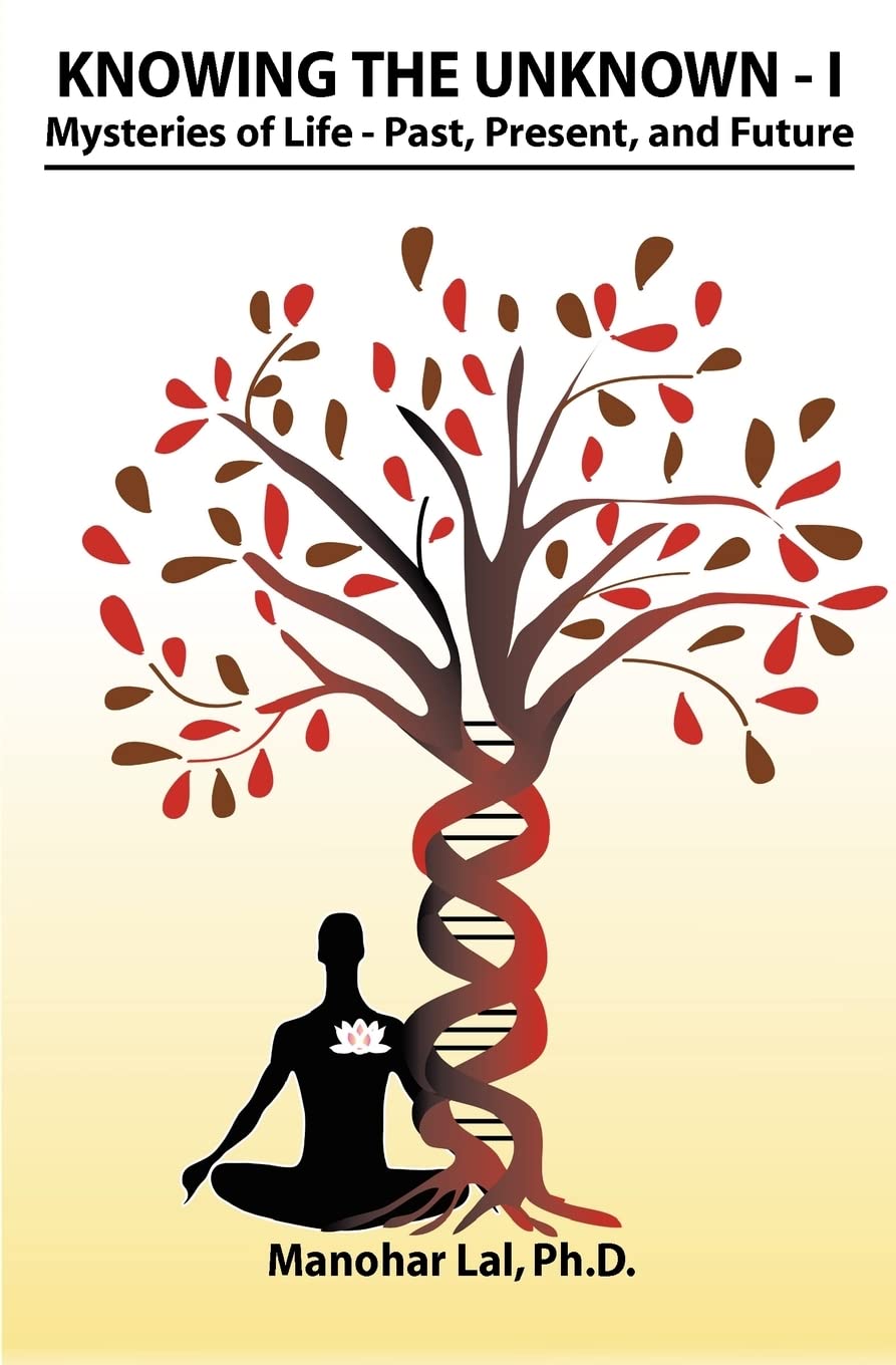 Knowing the Unknown - I: Mysteries of Life - Past, Present and Future ...