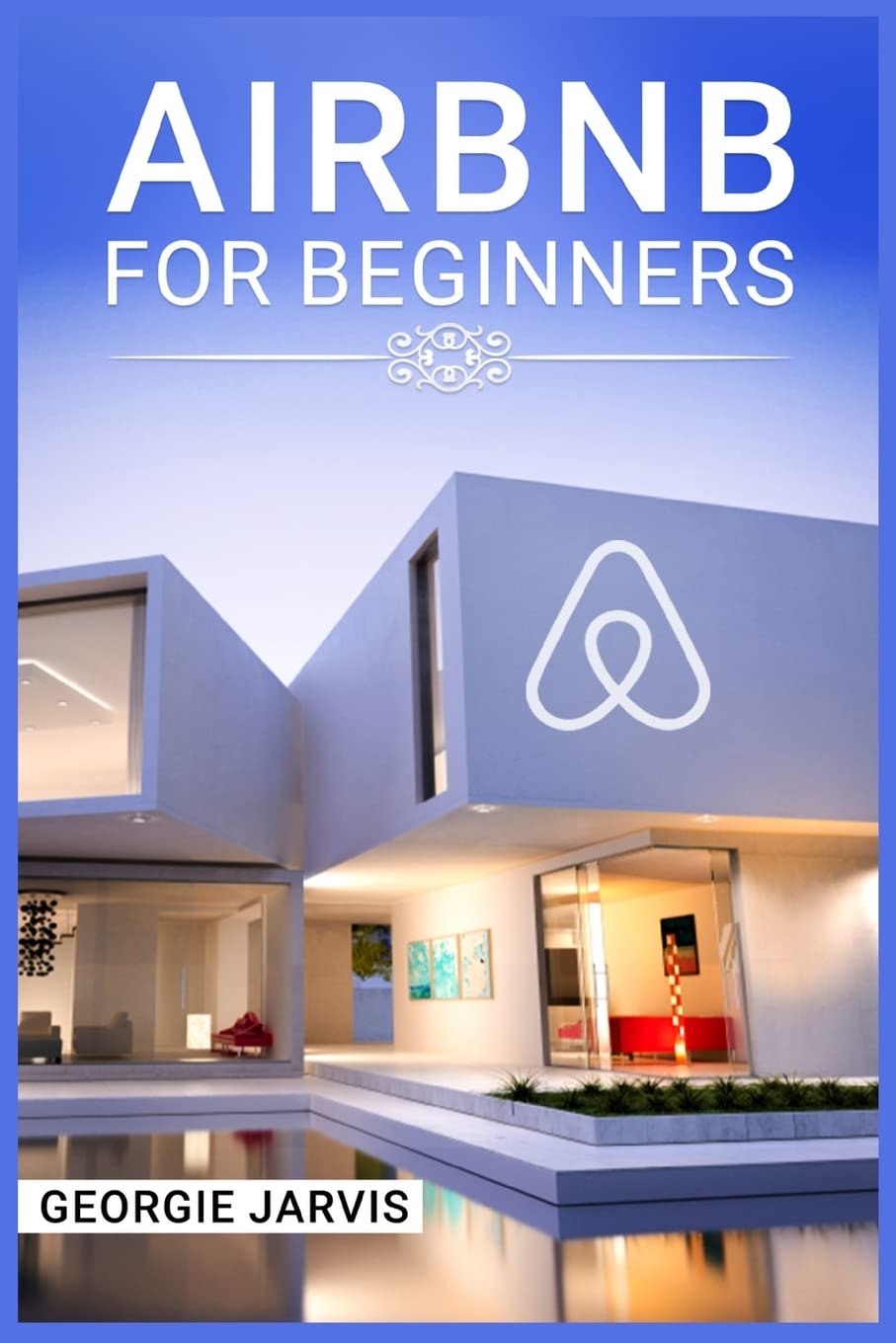 Airbnb for Beginners: Tips for Maximizing Airbnb Occupancy and Remotely ...