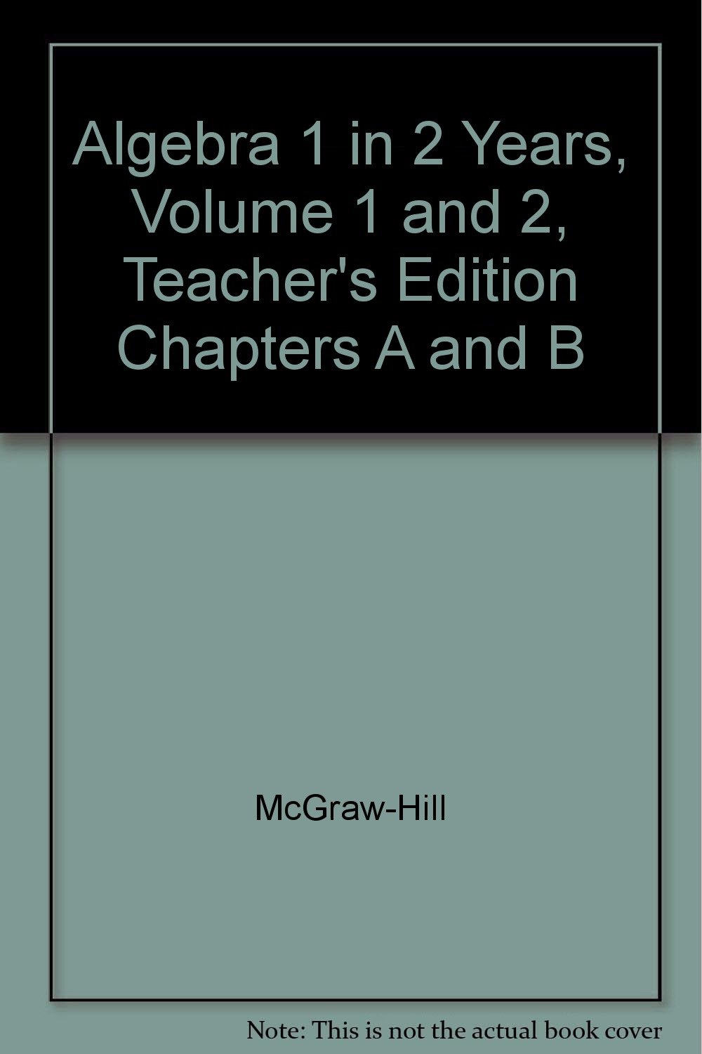Algebra 1 in 2 Years, Volume 1 and 2, Teacher's Edition Chapters A and ...