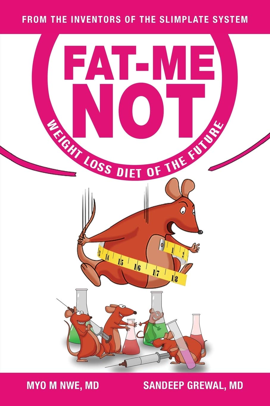 Fat Me Not: Weight Loss Diet of The Future: Nwe, MD Myo M, Grewal, MD ...