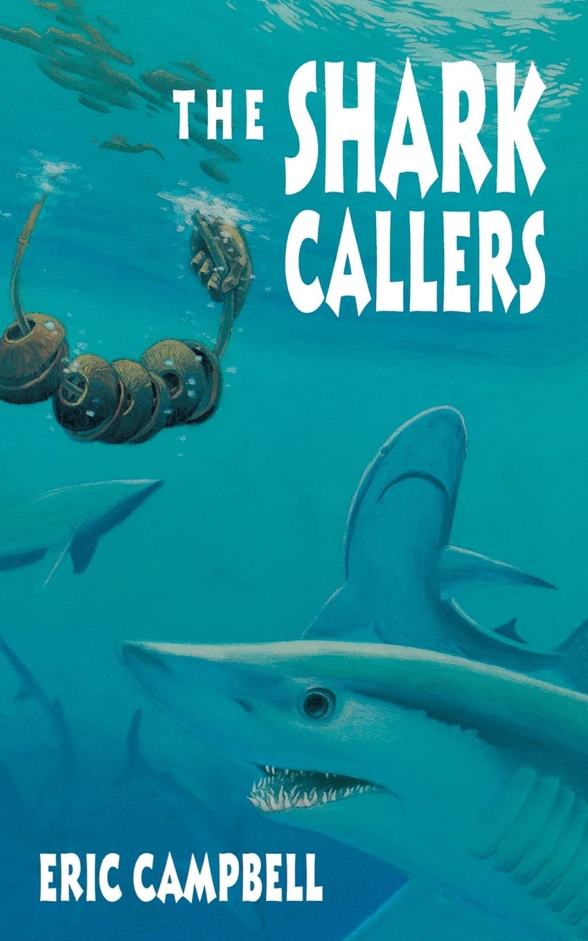 Amazon.com: The Shark Callers: 9780152000103: Campbell, Eric: Books