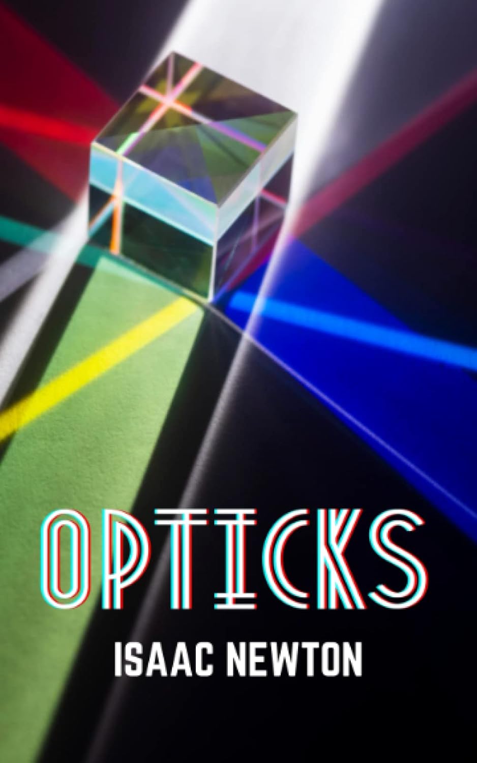 Opticks: Journeying through the History of Optics with Newton's Light ...