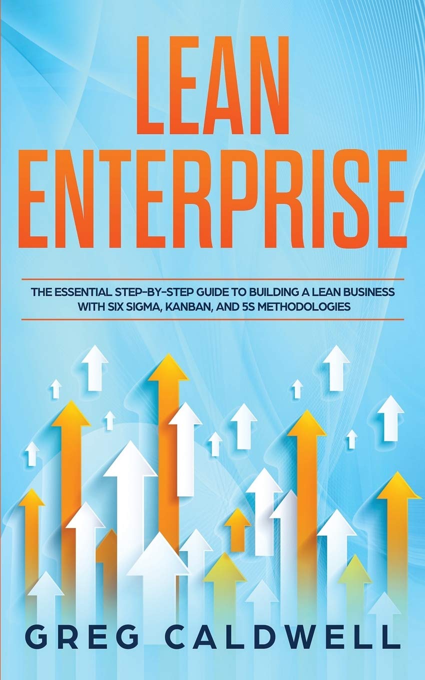 Lean Enterprise: The Essential Step-by-Step Guide to Building a Lean ...