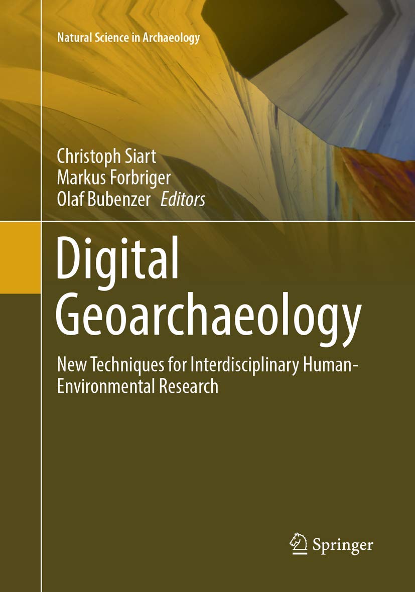 Digital Geoarchaeology: New Techniques for Interdisciplinary Human ...
