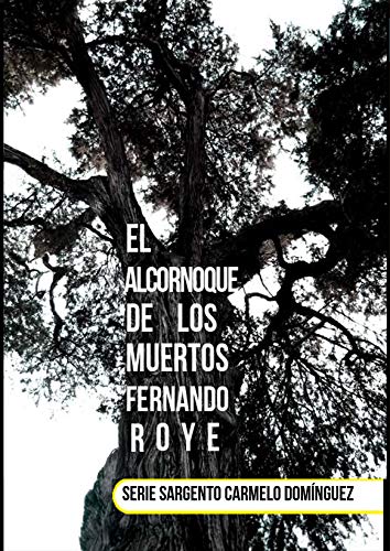 El alcornoque de los muertos: Serie sargento Carmelo Domínguez (nº2 ...