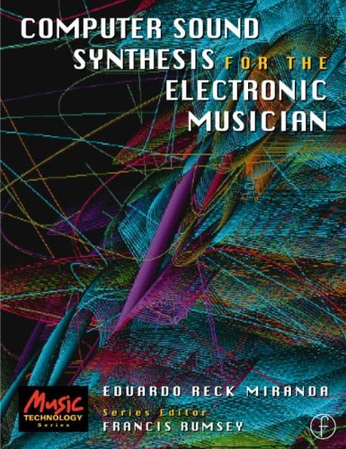 Computer Sound Synthesis for the Electronic Musician (Music Technology ...