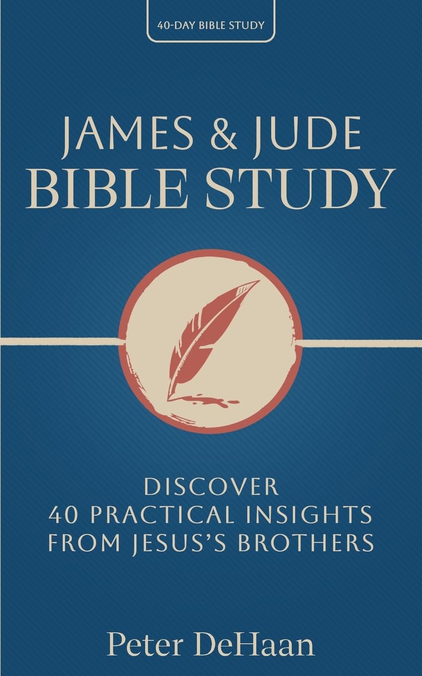 James & Jude Bible Study: Discover 40 Practical Insights from Jesus’s ...