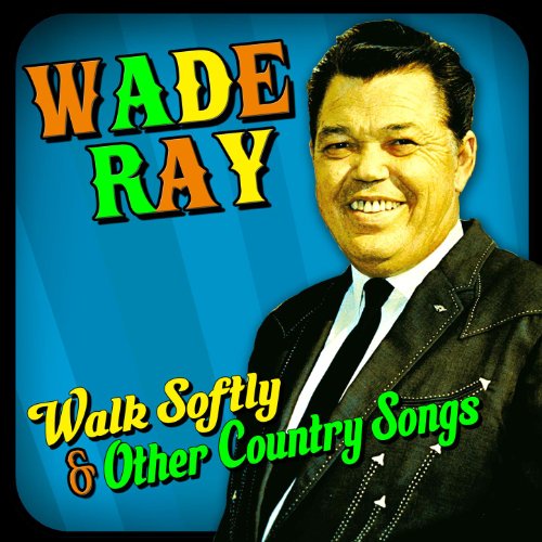Walk Softly & Other Country Songs by Wade Ray on Amazon Music - Amazon ...