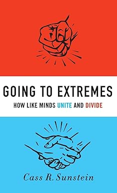 Amazon.com: Going to Extremes: How Like Minds Unite and Divide ...