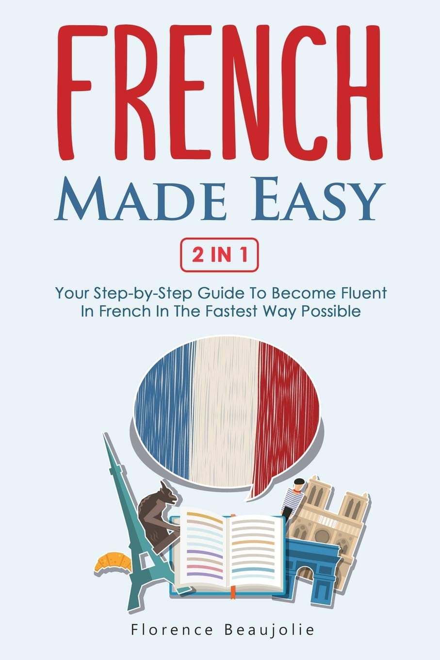 Buy French Made Easy 2 In 1: Your Step-by-Step Guide To Become Fluent ...