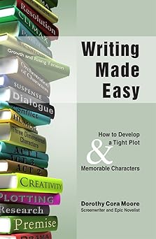 Amazon.com: Writing Made Easy: How to Develop a Tight Plot & Memorable ...