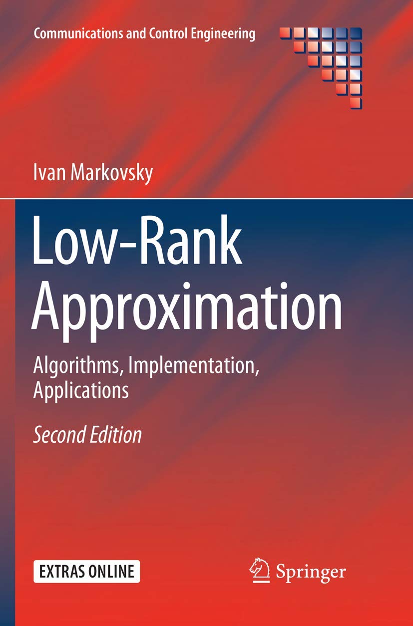 Low-Rank Approximation: Algorithms, Implementation, Applications (Communications and Control ...