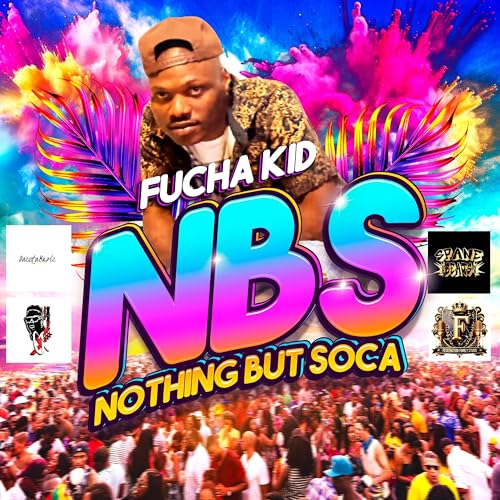 N.B.S (Nothing But Soca) by Fucha Kid on Amazon Prime Music