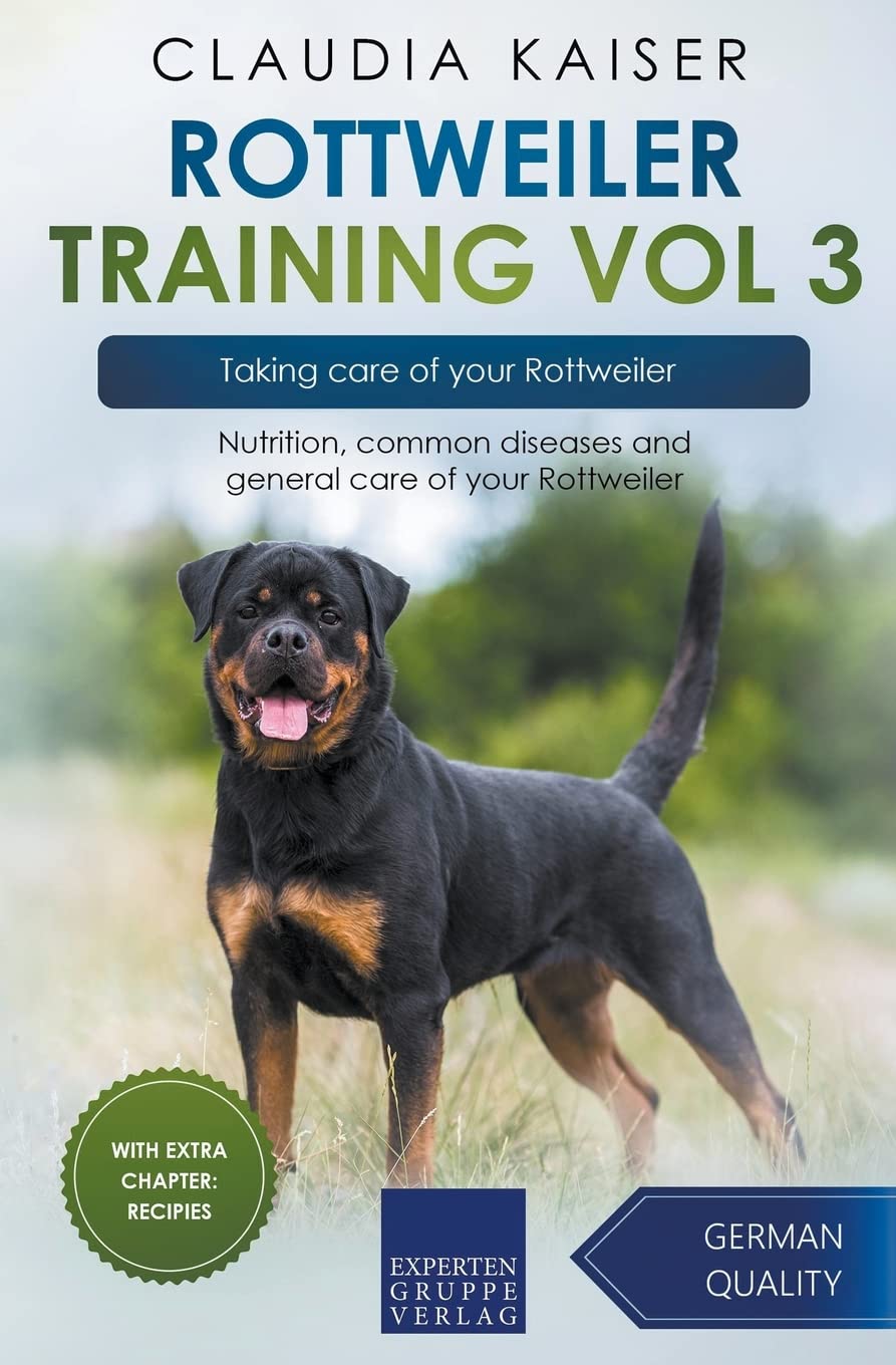 Rottweiler Training Vol 3 – Taking care of your Rottweiler: Nutrition ...
