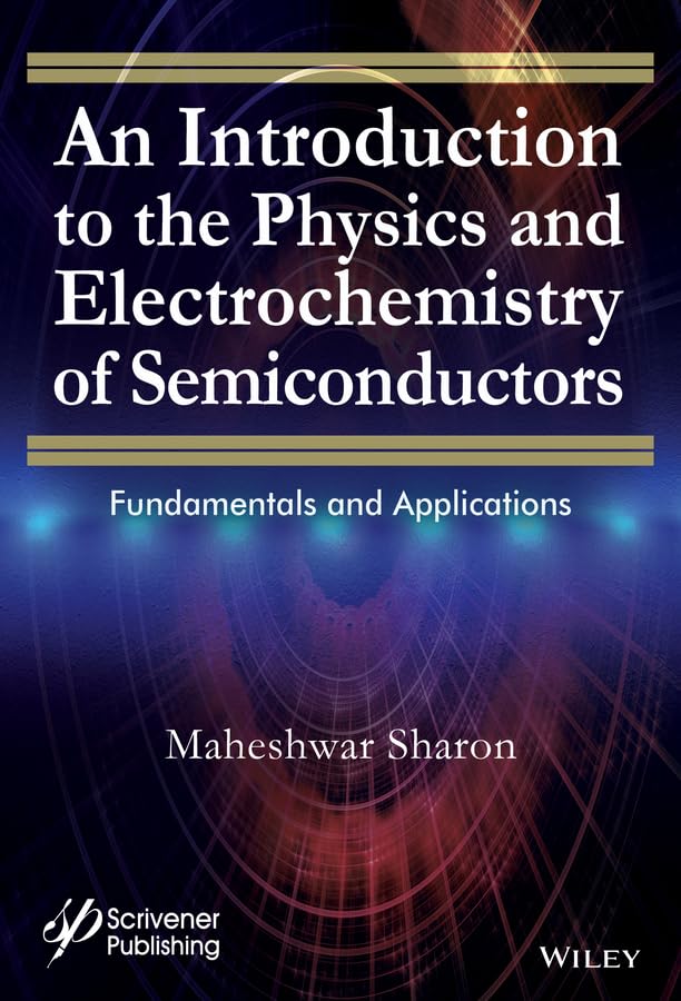 AN INTRODUCTION TO THE PHYSICS AND ELECTROCHEMISTRY OF SEMICONDUCTORS FUNDAMENTALS AND ...