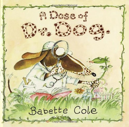 A Dose of Dr. Dog: Amazon.co.uk: Cole, Babette: 9780224070577: Books