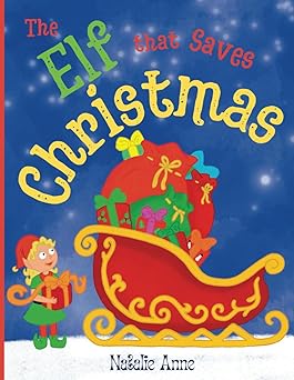 Amazon.com: The Elf That Saves Christmas: One Little Elf Discovers the ...