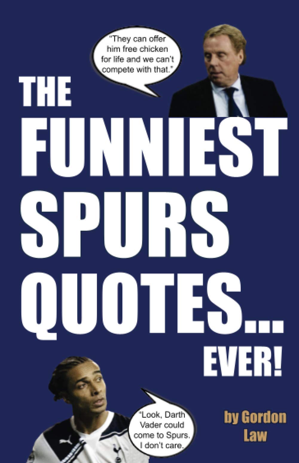 The Funniest Spurs Quotes... Ever!: Amazon.co.uk: Law, Gordon ...