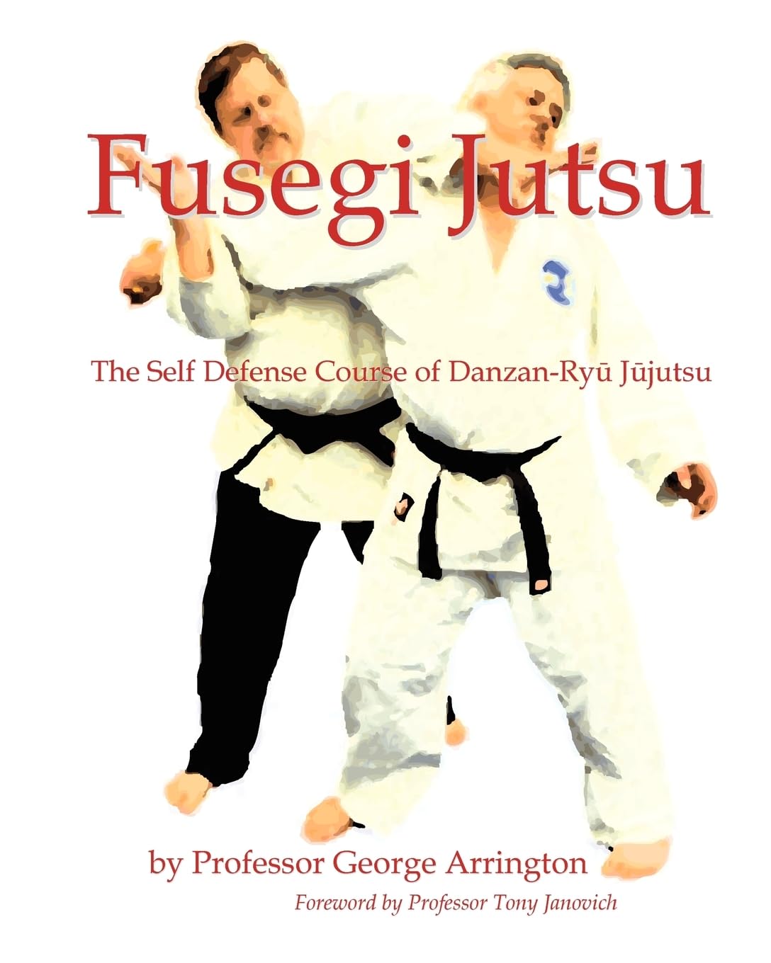 Fusegi Jutsu: The Self Defense Course of Danzan-Ryu Jujutsu: Arrington ...