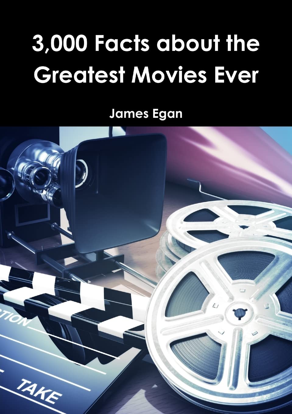 3000 Facts about the Greatest Movies Ever: Egan, James: 9781326492878 ...